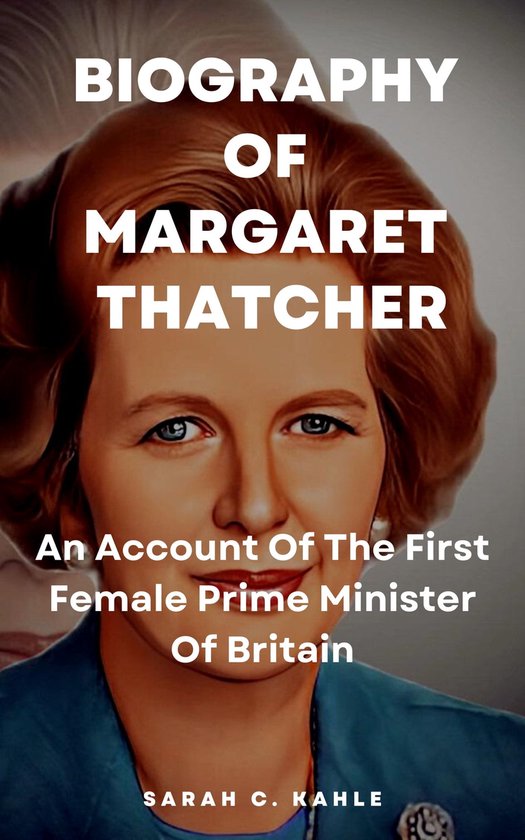 Biography of Margaret Thatcher (ebook), Sarah C. Kahle | 1230005949724 ...