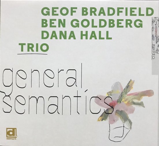 Geof Bradfield, Ben Goldberg, Dana Hall - General Semantics (LP ...