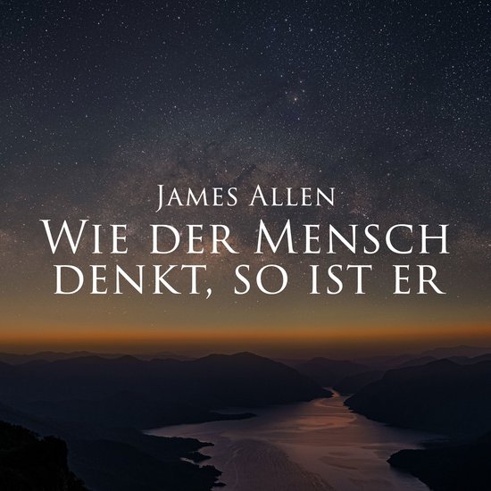 Wie der Mensch denkt, so ist er, James Allen | 9783989838666 | Boeken | bol
