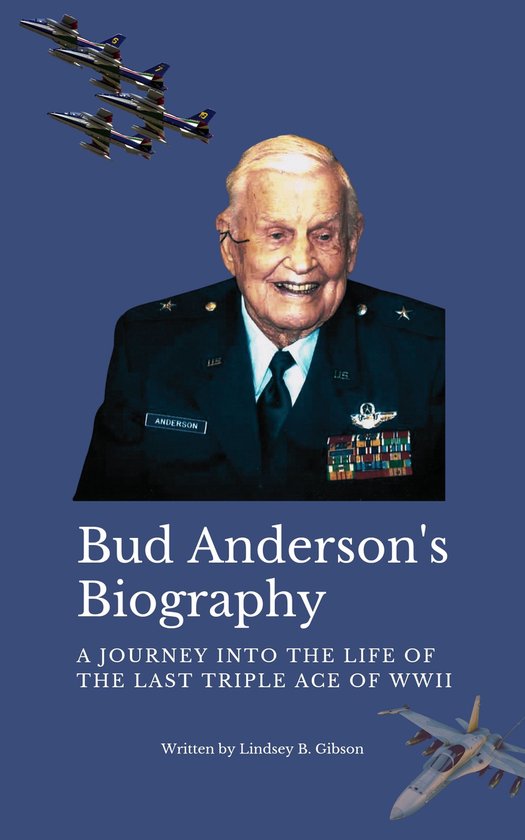 Bud Anderson’s Biography (ebook), Lindsey B. Gibson | 1230007961236 ...