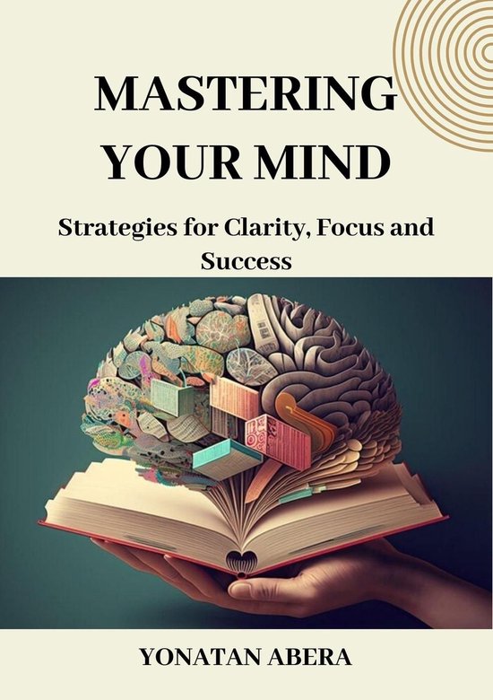 Mastering Your Mind (ebook), Yonatan Abera | 9798224639977 | Boeken | bol