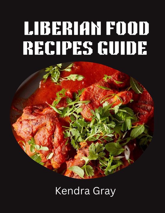 LIBERIAN FOOD RECIPES GUIDE (ebook), Kendra Gray | 1230007973062 ...