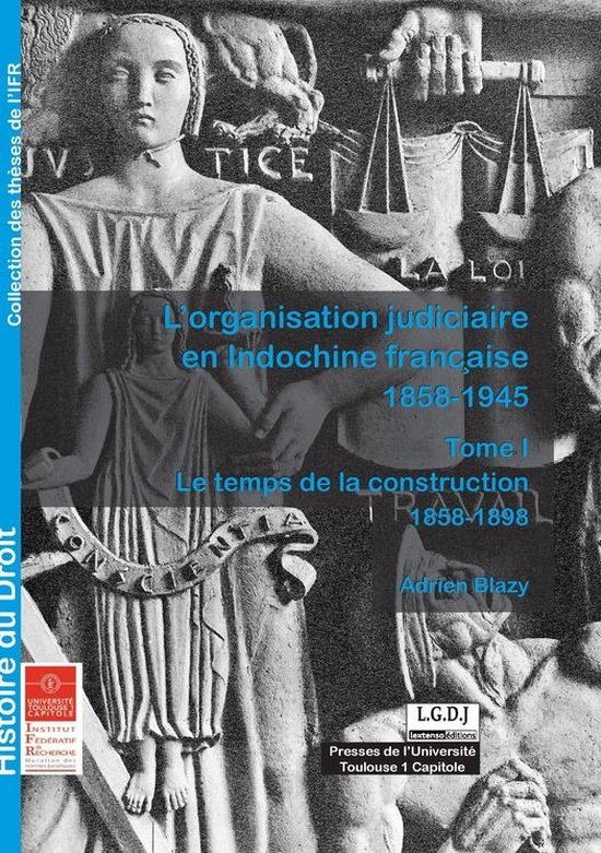 Thèses de l’IFR - L'organisation judiciaire en Indochine française 1858 ...