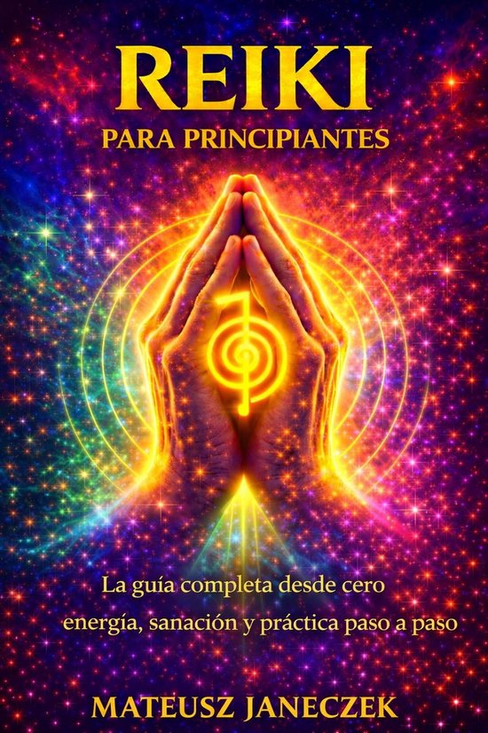 Reiki for Beginners – The Complete Guide from the Basics Energy ...