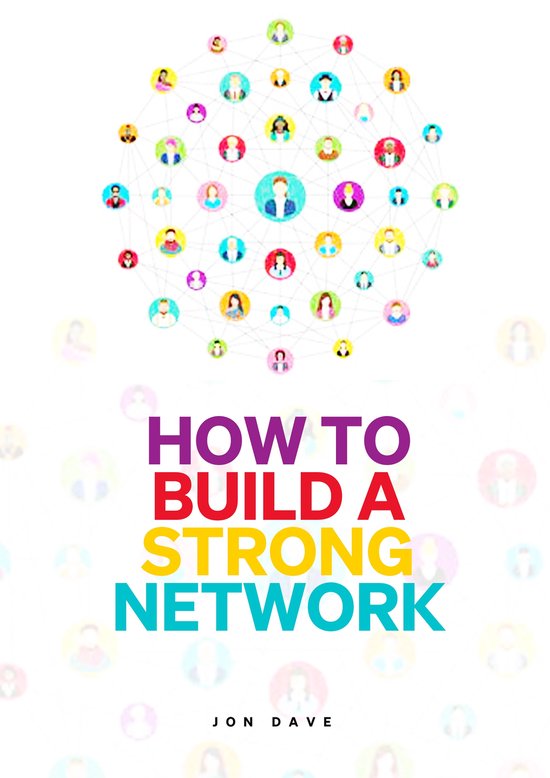 HOW TO BUILD A STRONG NETWORK (ebook), Jon Dave | 1230006635473 ...
