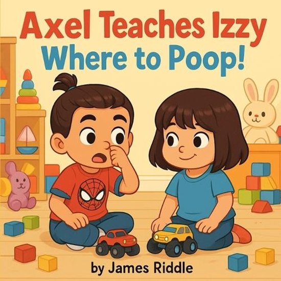 Axel Teaches Izzy Where to Poop!, James Riddle | 9798284584736 | Boeken ...
