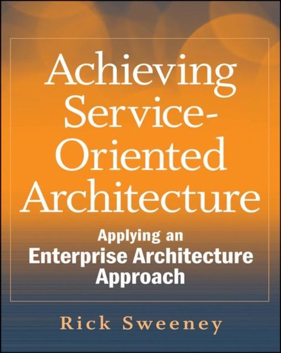 Achieving Service-Oriented Architecture | 9780470604519 | Rick Sweeney | Boeken | bol.com