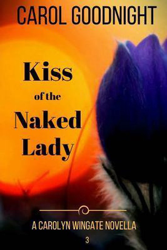 Kiss of the Naked Lady, Carol Goodnight | 9780997152845 | Boeken | bol.com