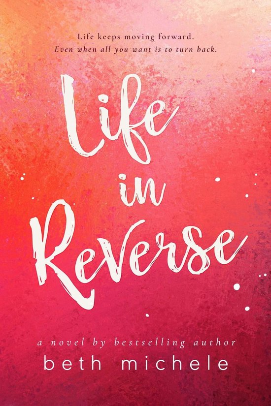 Life in Reverse (ebook), Beth Michele | 9780692672785 | Boeken | bol.com