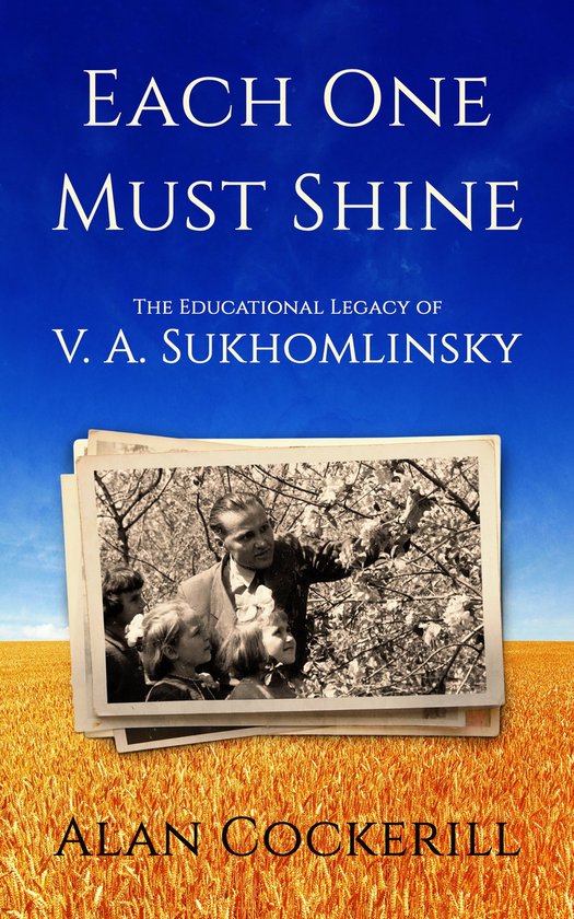 Each One Must Shine: The Legacy of Vasily Sukhomlinsky (ebook), Alan ...