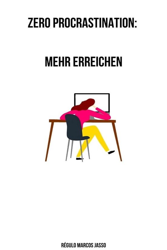 Zero Procrastination: Mehr Erreichen (ebook), Régulo Marcos Jasso | 9791221332575 | Boeken | bol.com