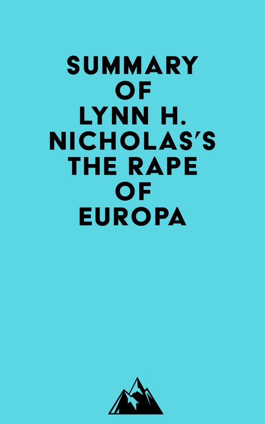 Summary of Lynn H. Nicholas's The Rape of Europa (ebook), Everest Media ...