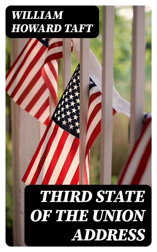 Third State of the Union Address (ebook), William Howard Taft ...