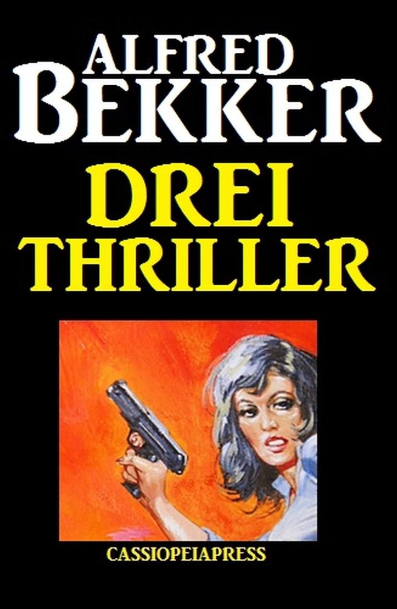 Alfred Bekker 13 - Drei Thriller (ebook), Alfred Bekker | 9781524296438 ...