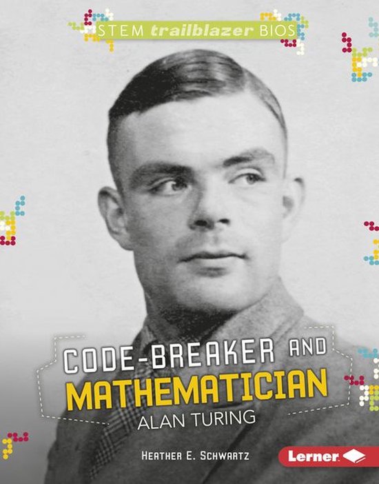 STEM Trailblazer Bios - Code-Breaker and Mathematician Alan Turing ...