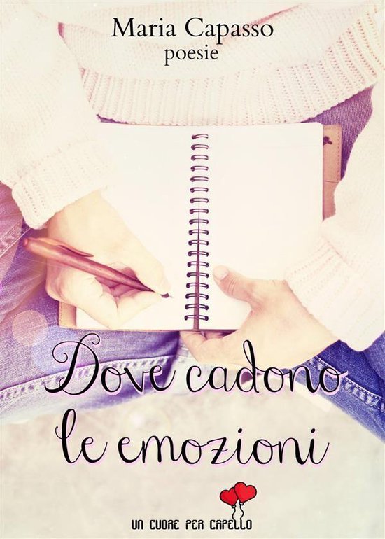 Dove cadono le emozioni (Un cuore per capello) (ebook), Maria Capasso ...