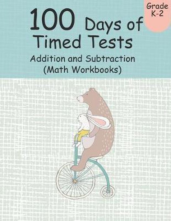 100 Days of Timed Tests Addition and Subtraction (Math Workbooks ...
