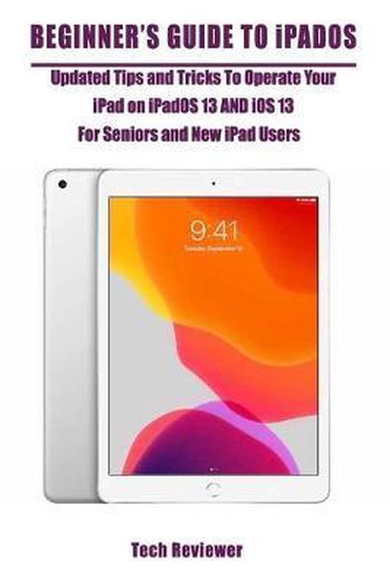 Beginner's Guide to iPadOS, Tech Reviewer | 9781696113557 | Boeken | bol