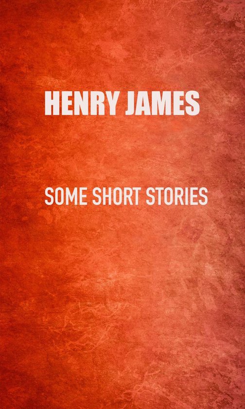 Some Short Stories (ebook), Henry James | 9781784221492 | Boeken | bol