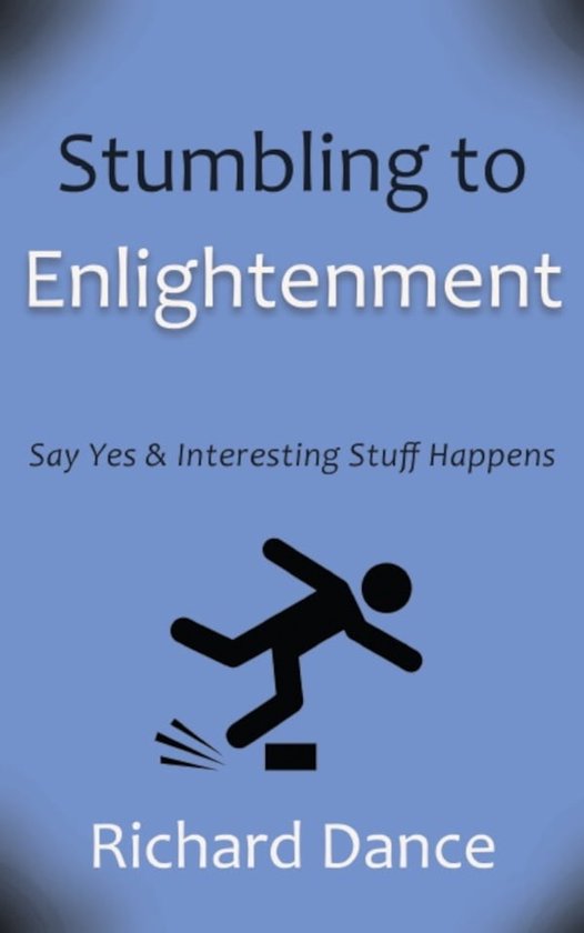 Stumbling to Enlightenment (ebook), Richard Dance | 9781627879729 ...