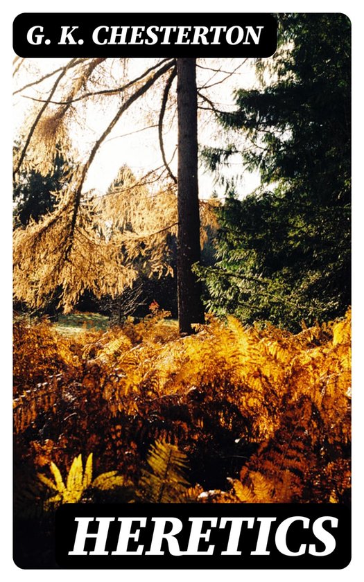 Heretics (ebook), G. K. Chesterton | 8596547325697 | Boeken | bol.com