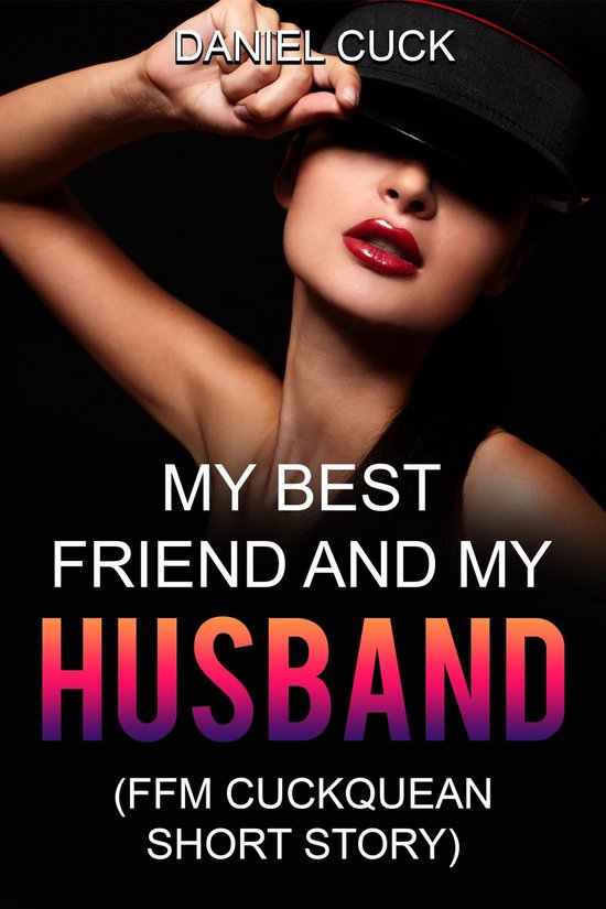 Cuckquean Humiliation Erotica - My Best Friend and My Husband (ebook), Daniel Cuck |... | bol.com