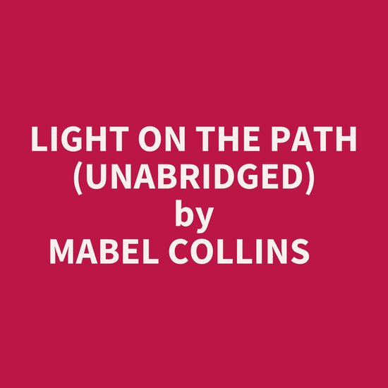 LIGHT ON THE PATH (UNABRIDGED), Mabel Collins | 9798350010169 | Boeken ...