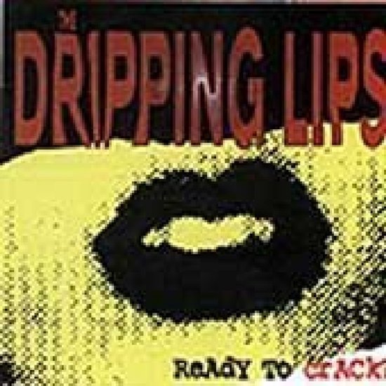 Dripping Lips - Ready To Crack?, Dripping Lips | CD (album) | Muziek | bol