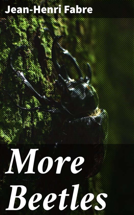 More Beetles (ebook), Jean-Henri Fabre | 4064066419202 | Boeken | bol.com