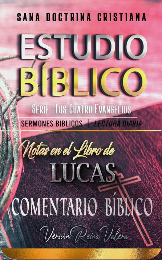Los Cuatro Evangelios de la Biblia 3 - Notas en el Libro de Lucas ...
