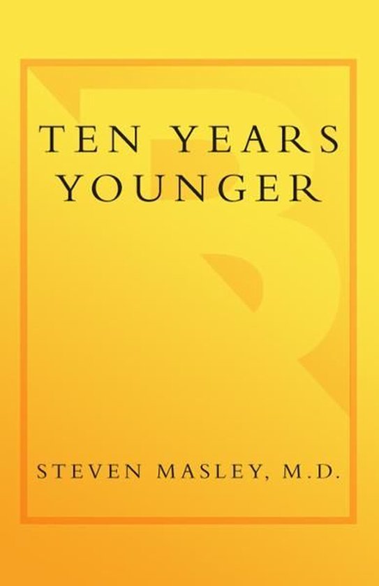 Ten Years Younger (ebook), Steven Masley | 9780767927352 | Boeken | bol