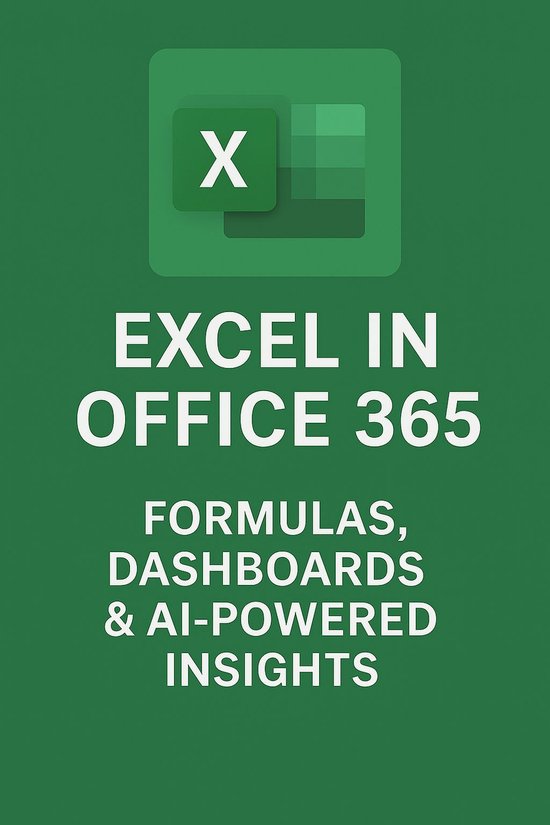 Excel In Office 365 Formulas Dashboards And Ai Powered Insights Ebook Amardeep Bol