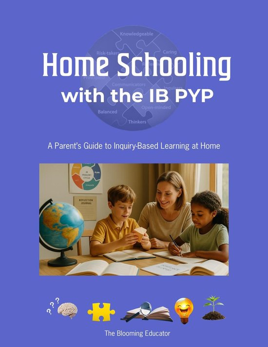 Home Schooling with the IB PYP (ebook), The Blooming Educator | 9798230595076 | Boeken | bol