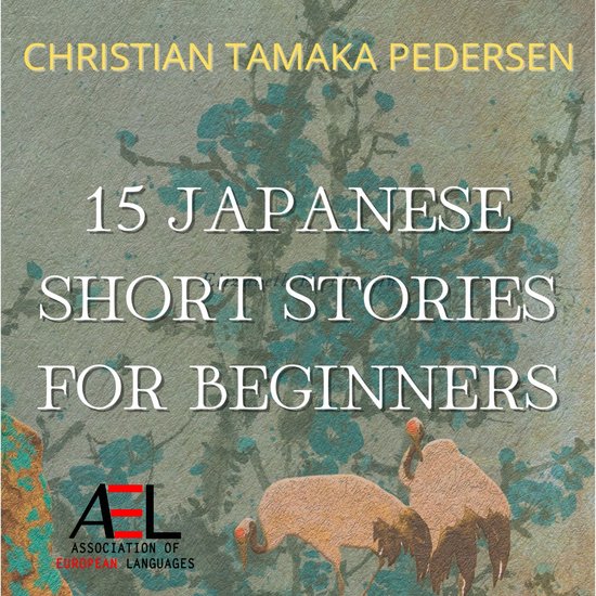 15 Japanese Short Stories For Beginners Christian Tamaka Pedersen 15-japanese-short-stories-for-beginners-christian-tamaka-pedersen