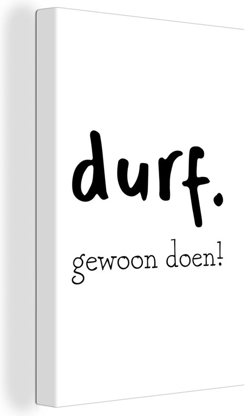 Canvas schilderij 120x180 cm - Wanddecoratie Durf gewoon doen ...