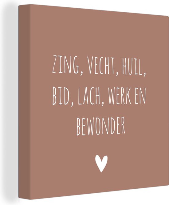Canvas Schilderij Zing vecht huil bid lach werk en bewonder - Quotes ...