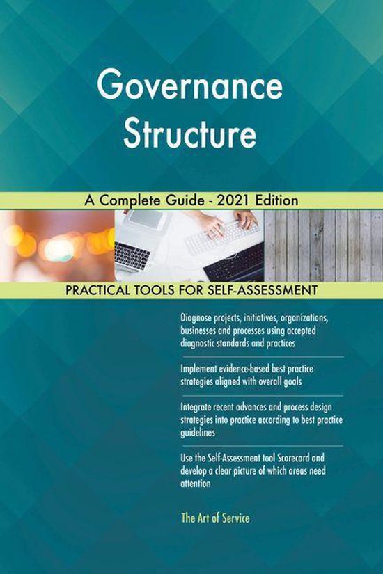 Governance Structure A Complete Guide - 2021 Edition (ebook), Gerardus Blokdyk |... | bol.com