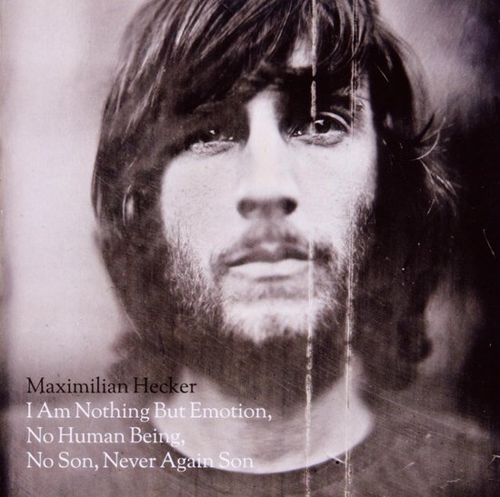 Maximilian Hecker - I Am Nothing But Emotion, No Human Being, No Son ...