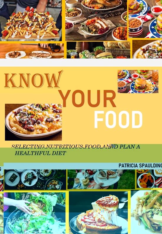 KNOW YOUR FOOD (ebook), PATRICIA SPUALDING | 1230005200863 | Boeken ...