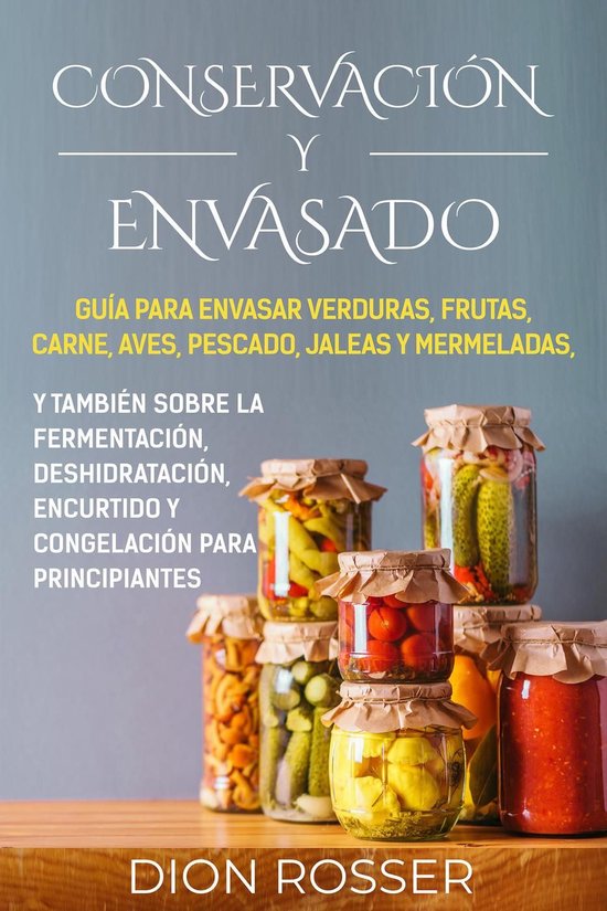 Conservación y envasado: Guía para envasar verduras, frutas, carne ...