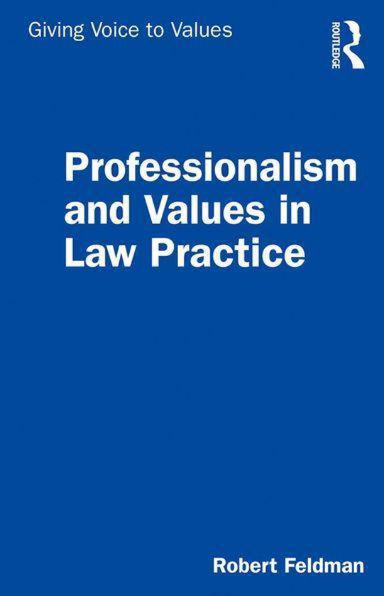 Giving Voice to Values - Professionalism and Values in Law Practice ...