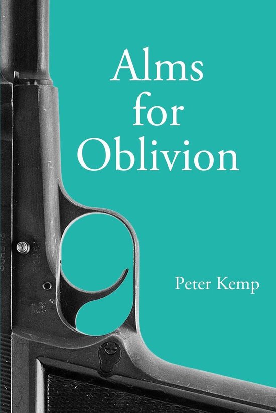 Peter Kemp War Trilogy 3 - Alms for Oblivion (ebook), Peter Kemp ...