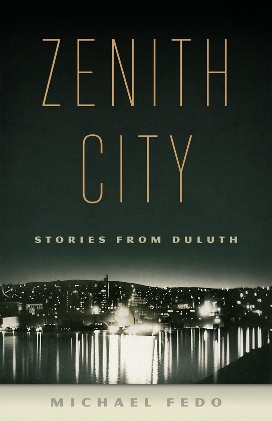 Zenith City (ebook), Michael Fedo | 9781452941363 | Boeken | bol.com