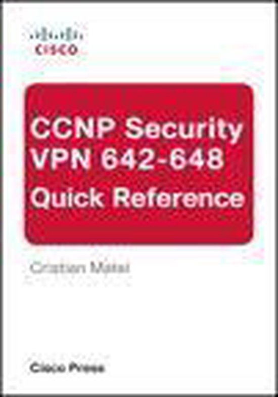 CCNP Security VPN 642-648 Quick Reference (ebook), Cristian Matei | 9780133057355 | Boeken | bol.com