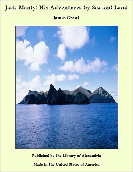 Jack Manly: His Adventures by Sea and Land (ebook), James Grant ...