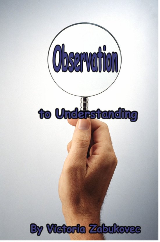 Observation to Understanding. (ebook), Victoria Zabukovec ...