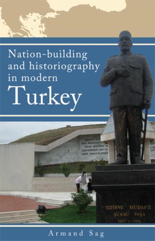 Nation-building and historiography in modern Turkey | 9789087595753 | Armand Sag | Boeken | bol.com