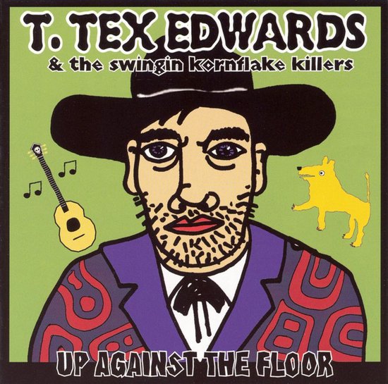 T. Tex Edwards & Swingin Kornflake Killers - Up Against The Floor (CD ...