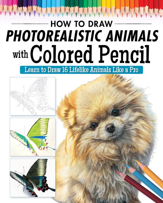 How to Draw Photorealistic Animals with Colored Pencil | 9781497206762 ...