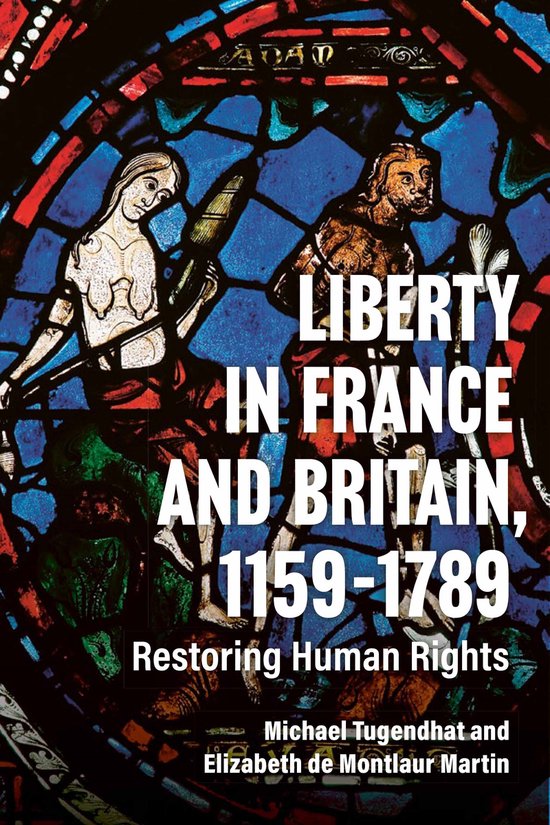 Liberty in France and Britain, 1159–1789, Michael Tugendhat ...